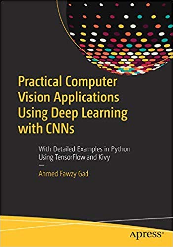 Practical Computer Vision Applications Using Deep Learning with CNNs: – BooksWagon