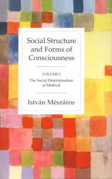 Social Structure and Forms of Consciousness: Vol. 1 - The Social Deter ...
